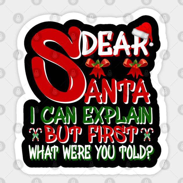 Dear Santa I Can Explain Funny Christmas Holiday - Santa Claus ... Dear Santa I Can Explain Funny Christmas Holiday - Santa Claus ...